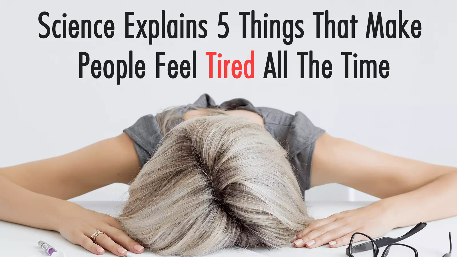 La ciencia explica 5 cosas que hacen que las personas se sientan cansadas todo el tiempo